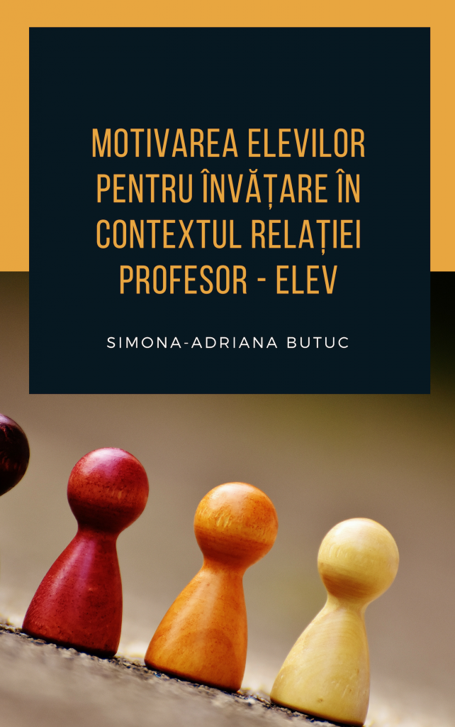 MOTIVAREA ELEVILOR PENTRU ÎNVĂȚARE ÎN CONTEXTUL RELAȚIEI PROFESOR ...